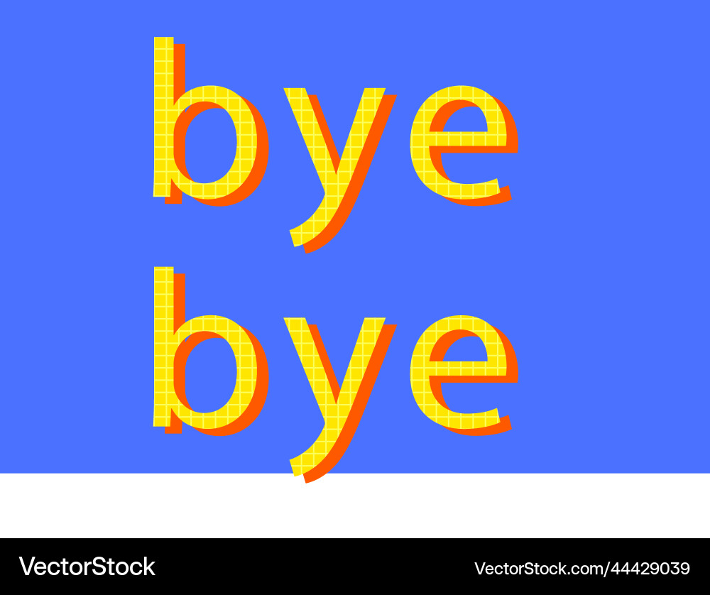 Bye word typography Royalty Free Vector Image - VectorStock