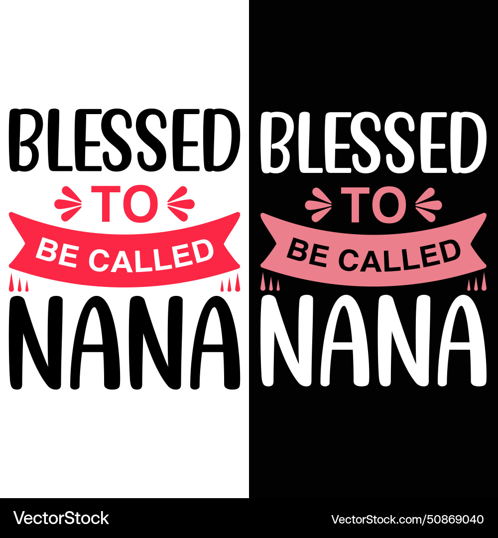 Blessed-to-be-called-nana-typography-t-shirt-47 Vector Image