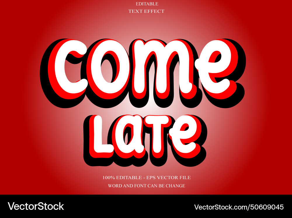 Come late editable text effect Royalty Free Vector Image