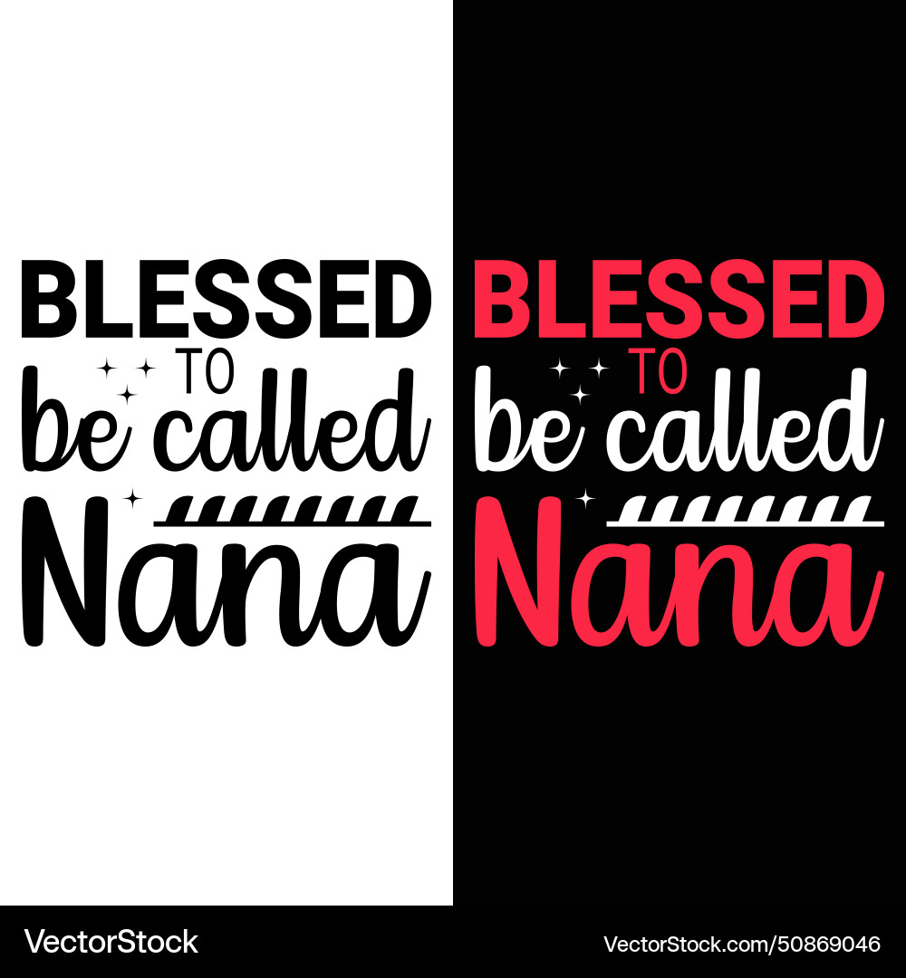 Blessed-to-be-called-nana-typography-t-shirt-48 Vector Image