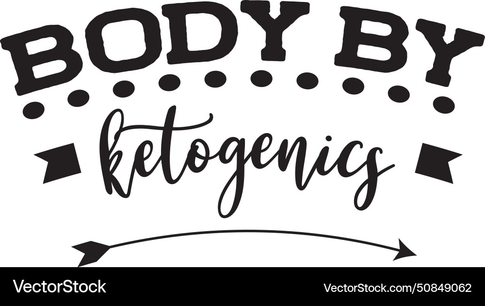 Body by ketogenics design on white background Vector Image