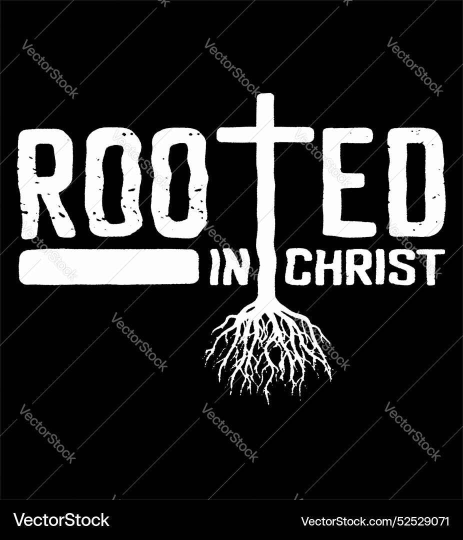 Rooted in christ christian religious Royalty Free Vector