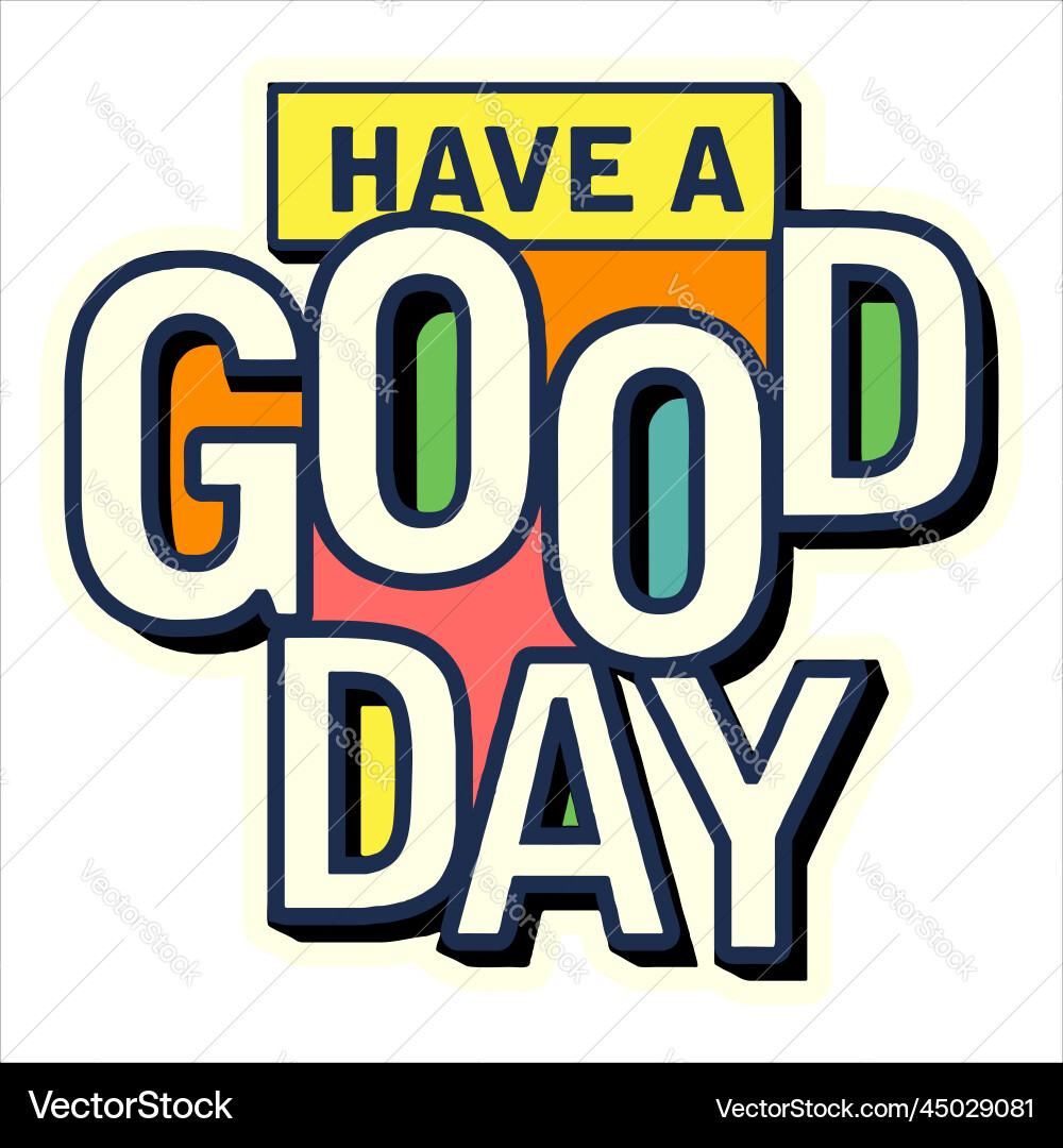 Have a good day Royalty Free Vector Image - VectorStock
