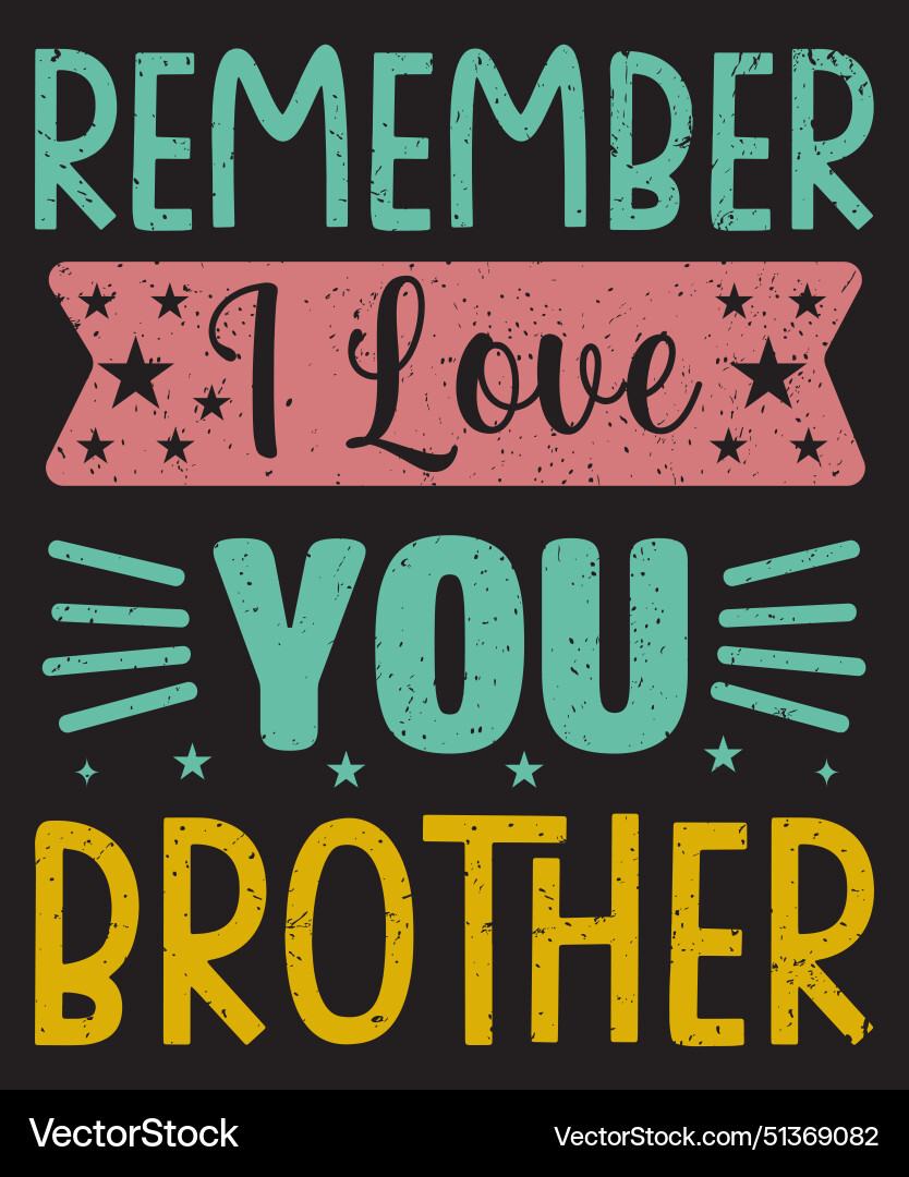 Remember i love you brother typography design Vector Image