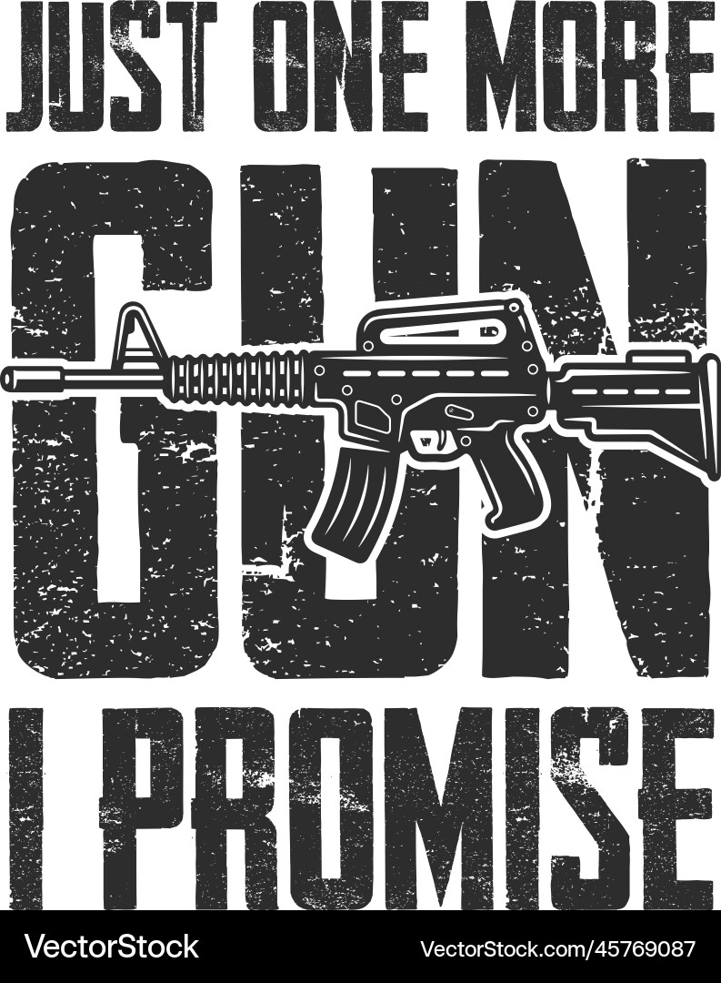 Just one more gun i promise Royalty Free Vector Image