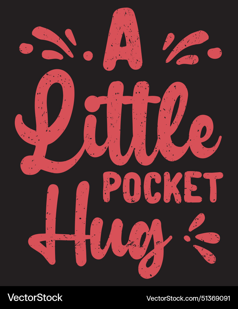 A little pocket hug typography design with Vector Image