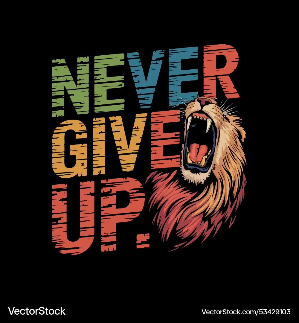 Never give up typography t shirt design positive Vector Image