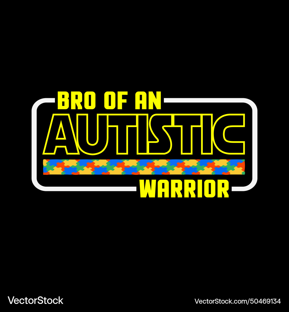 Autistic autism awareness warrior brother Vector Image