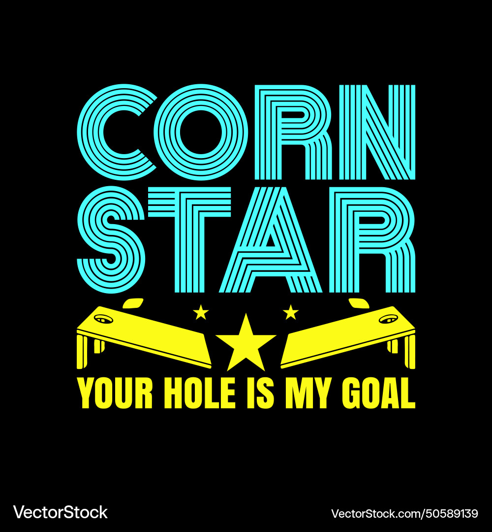 Your hole is my goal corn star cornhole Royalty Free Vector