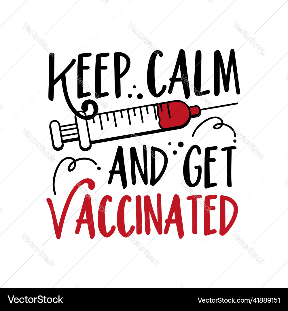 Keep calm and get vaccinated - motivational slogan