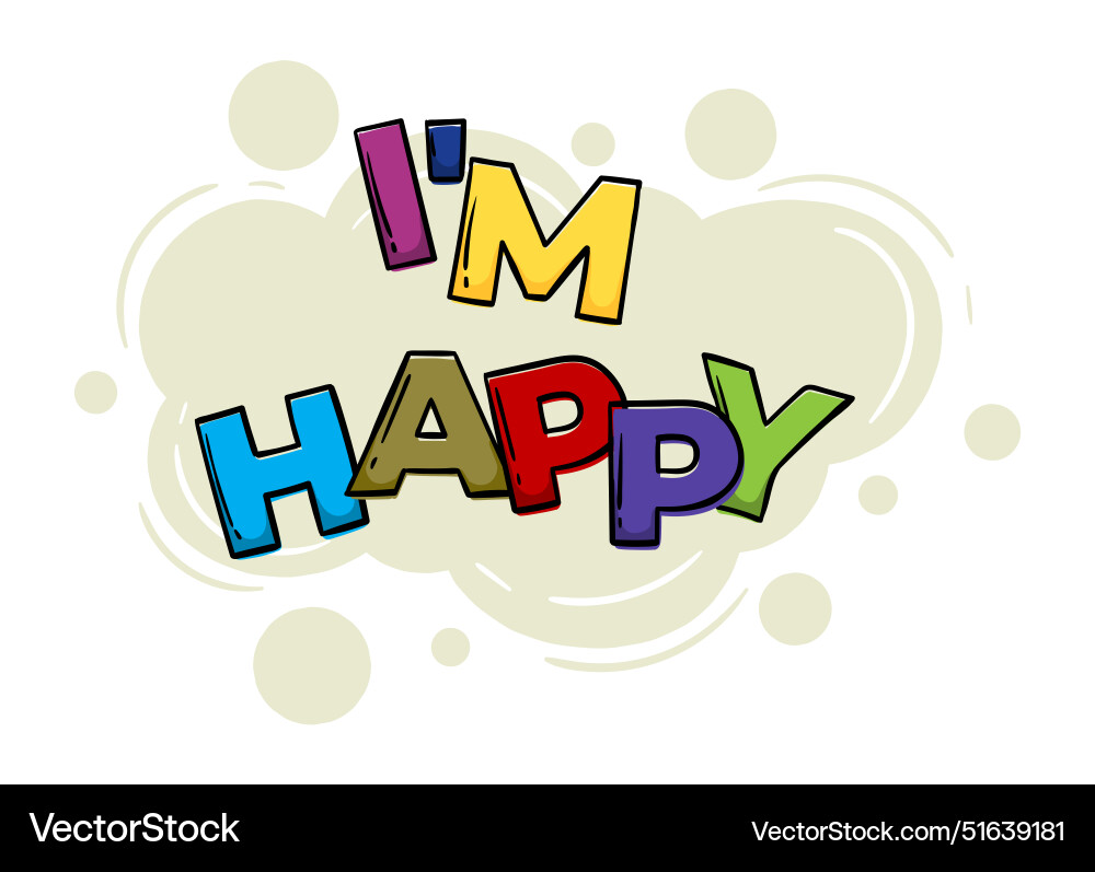 Bright hand drawn phrase i am happy Royalty Free Vector