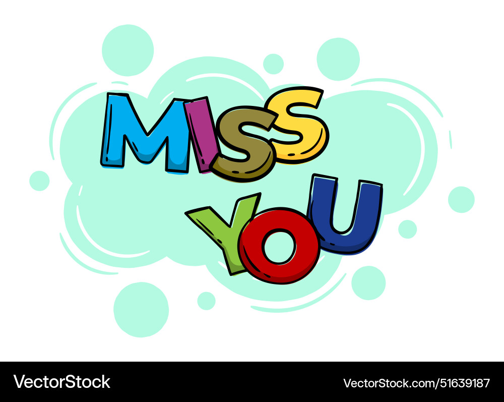 Bright hand drawn motivational phrase miss you Vector Image