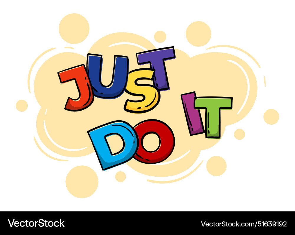 Bright hand drawn motivational phrase just do Vector Image