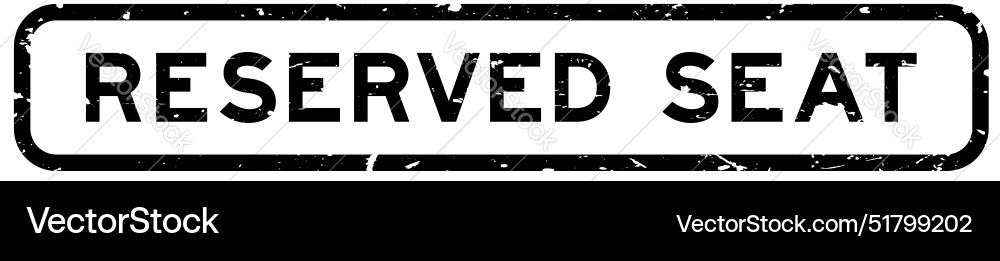 Grunge black reserved seat word square rubber Vector Image
