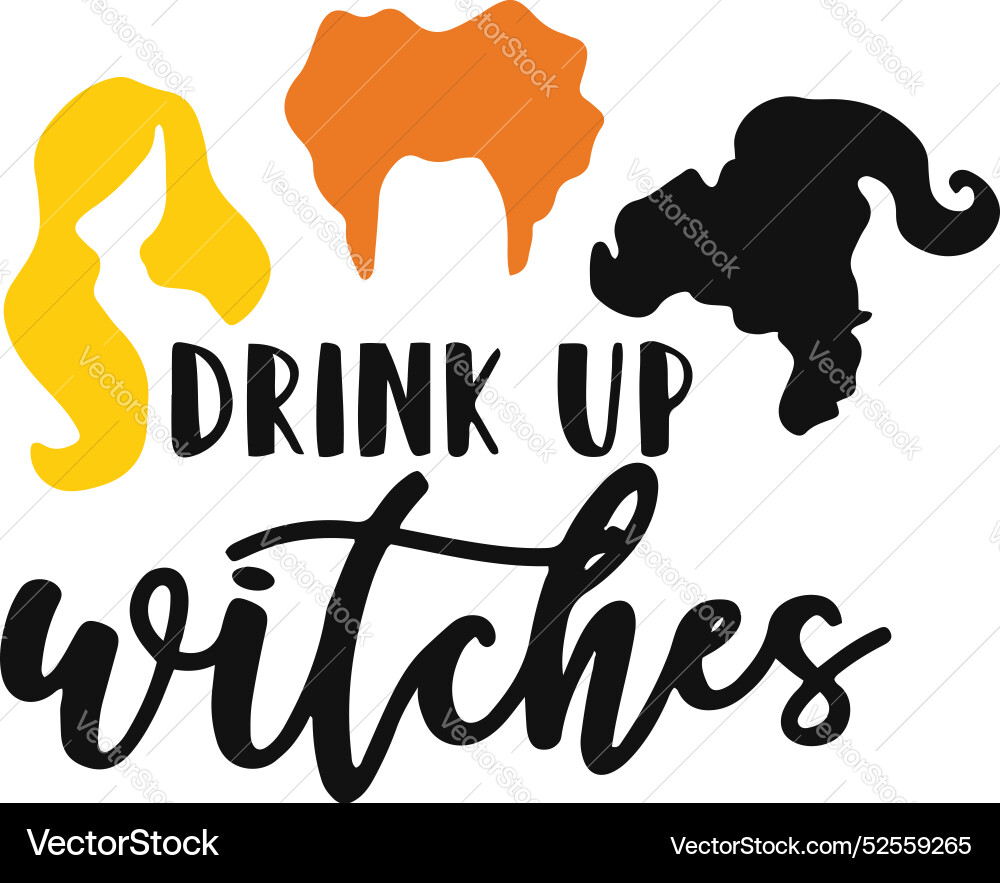 Drink Up Witches Hocus Pocus Sanderson Sisters Vector Image