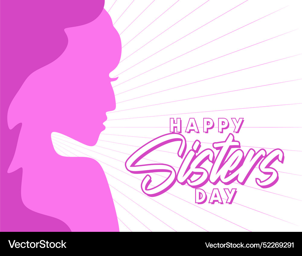 Happy sisters day to all Royalty Free Vector Image