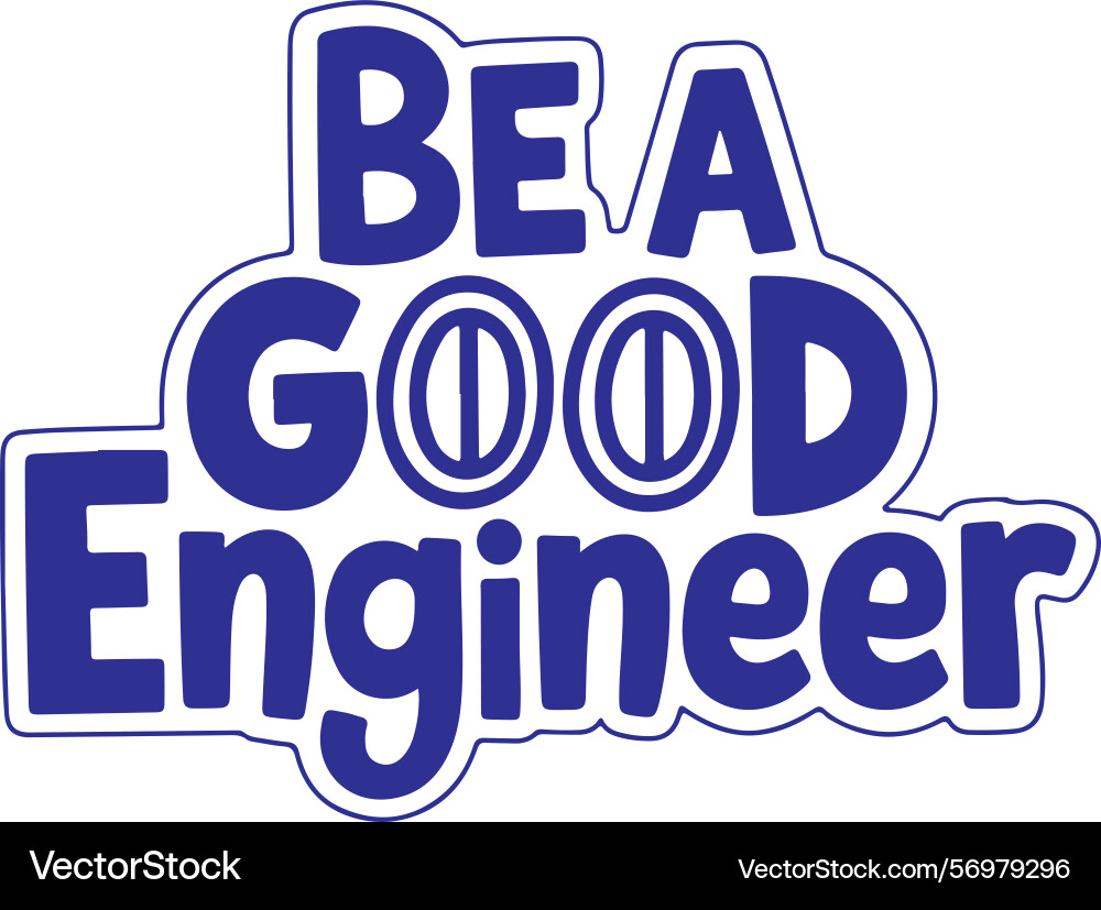 Be a good engineer design Royalty Free Vector Image