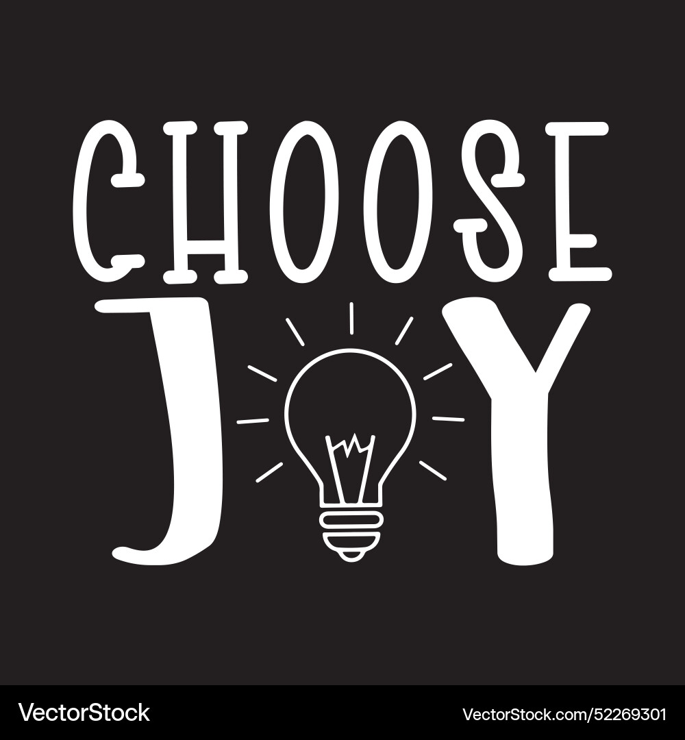 Choose joy design Royalty Free Vector Image - VectorStock