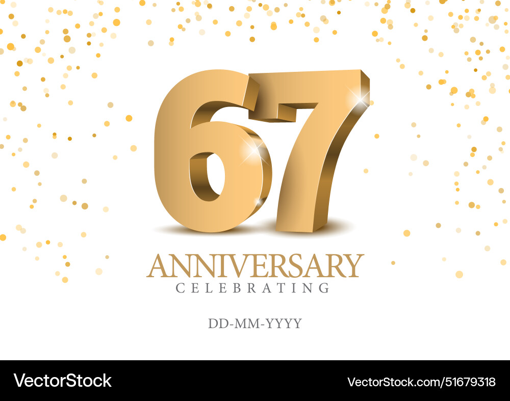 Anniversary 67 gold 3d numbers Royalty Free Vector Image