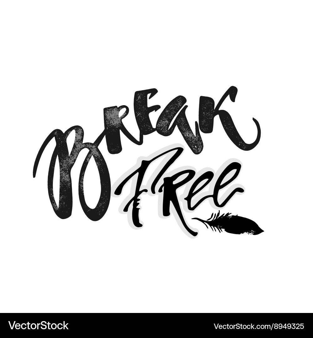 Break free freedom concept hand lettering Vector Image