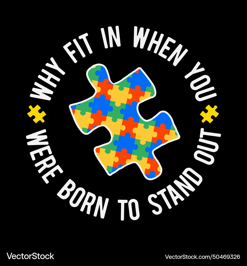 Why fit in when you were born to stand out autism Vector Image