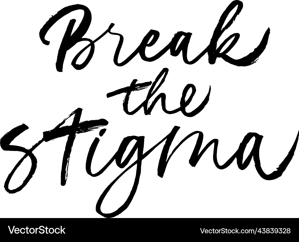 Break the stigma hand drawn brush calligraphy Vector Image