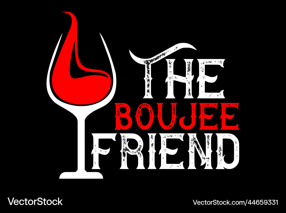 Boujee friend Royalty Free Vector Image - VectorStock