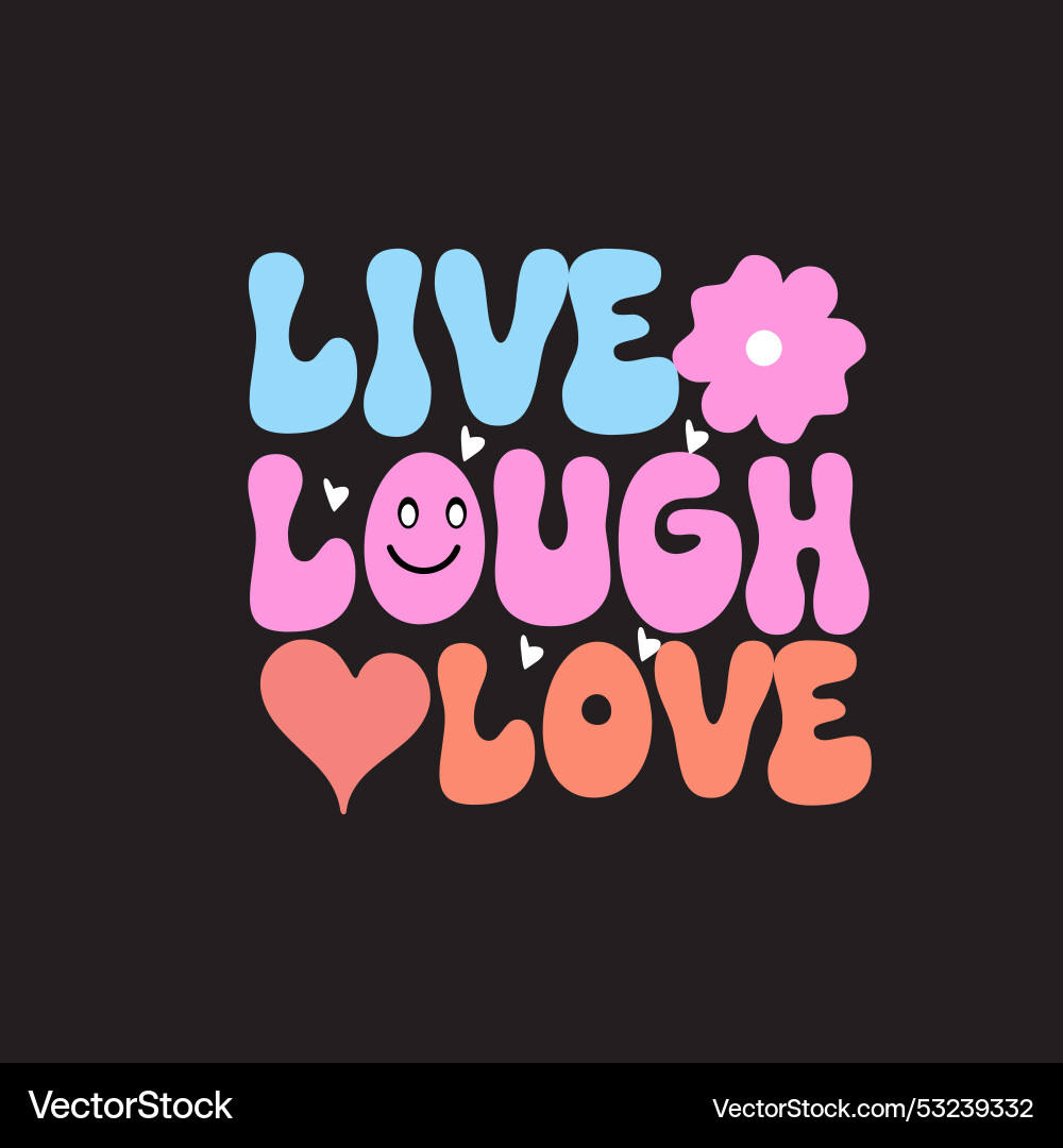 Live laugh love Royalty Free Vector Image - VectorStock