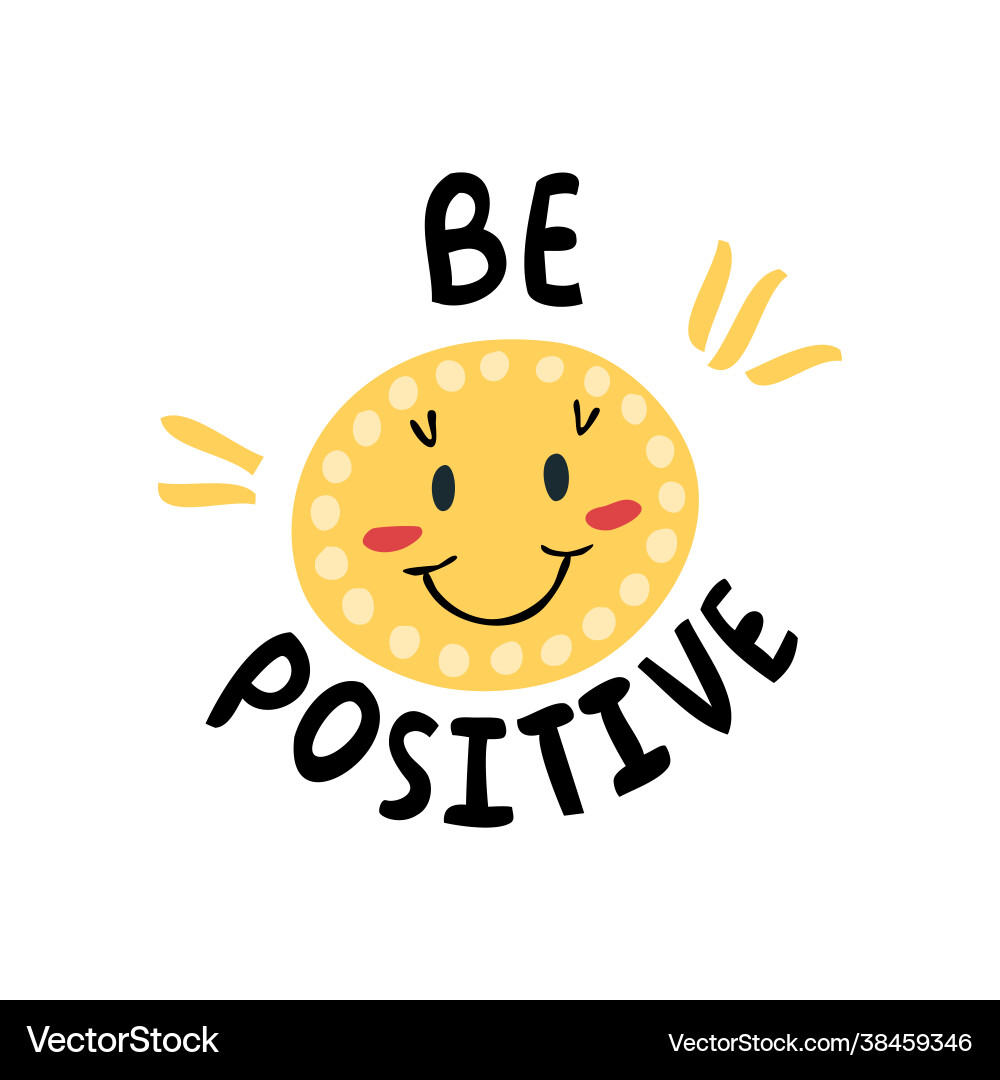 Be positive quote cute smiley face Royalty Free Vector Image
