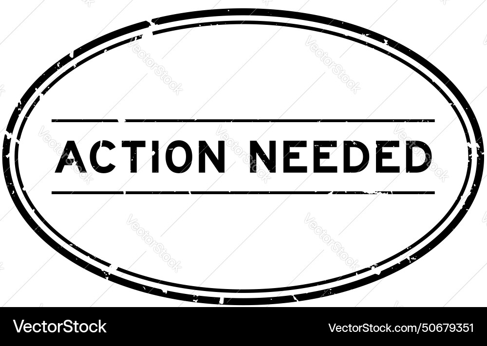 Grunge black action needed word oval rubber seal Vector Image