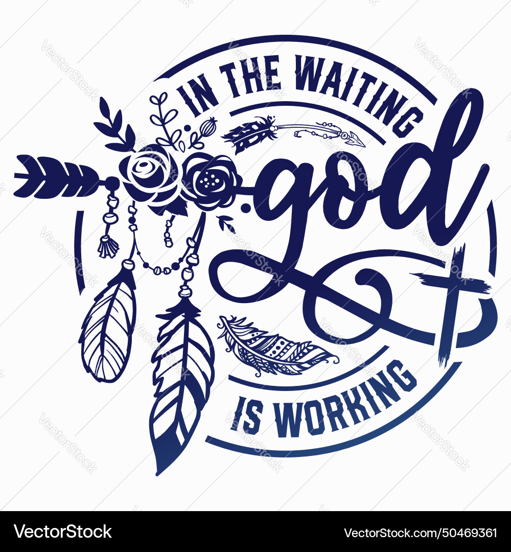 In the waiting god is working Royalty Free Vector Image