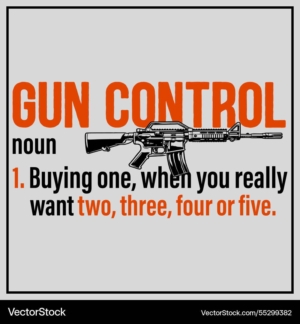 Gun control definition - funny saying shirt Vector Image