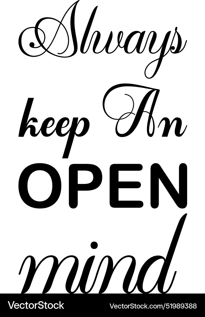 Always keep an open mind black letter quote Vector Image