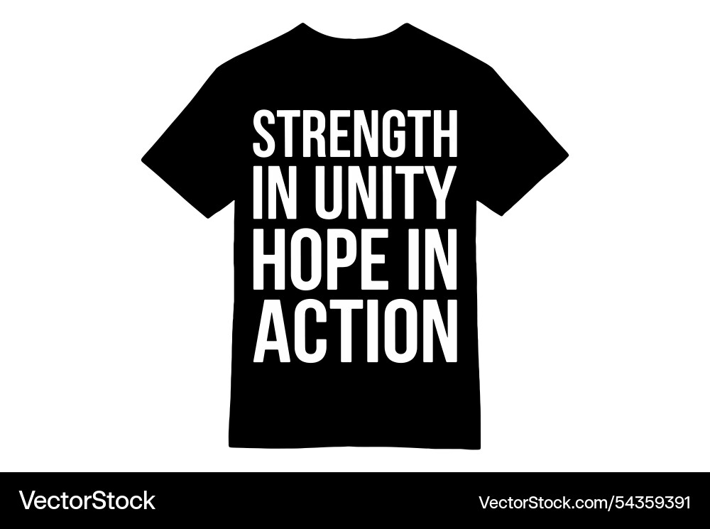 Strength in unity hope action t-shirt design Vector Image