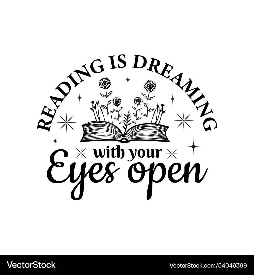Reading is dreaming with your eyes open Royalty Free Vector