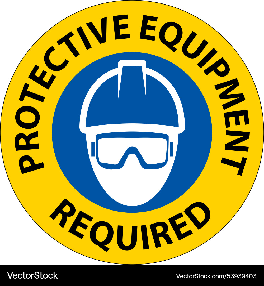 Protective equipment required safety sign Vector Image