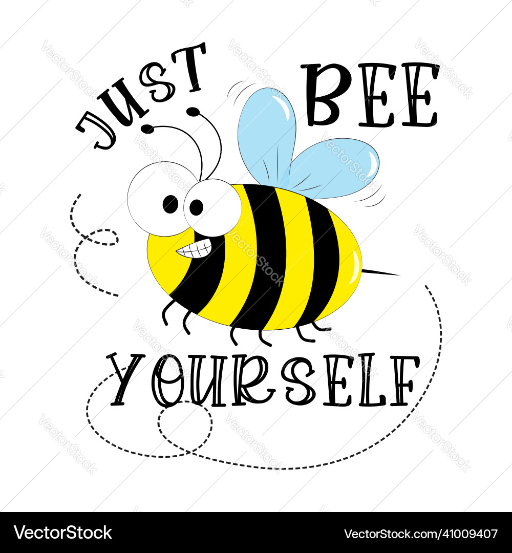 Just bee yourself - funny motivational quote Vector Image