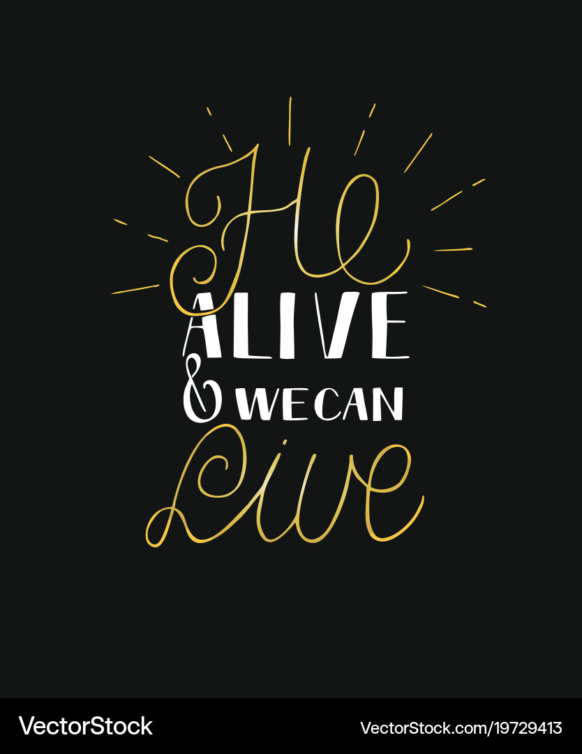 Hand lettering he alive and we can live with rays Vector Image