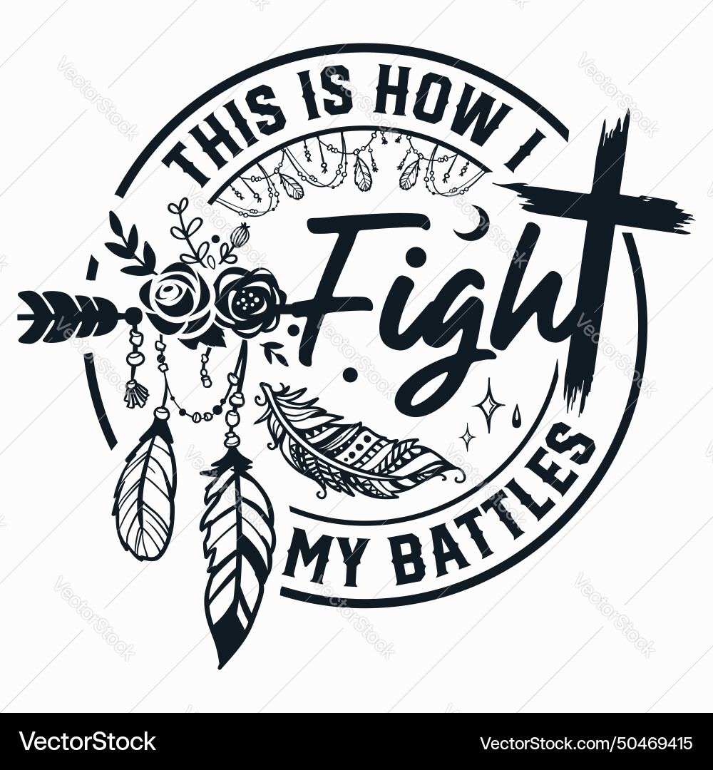 This is how i fight my battles Royalty Free Vector Image