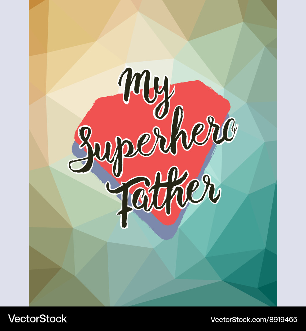 My superhero father hand drawn lettering Vector Image