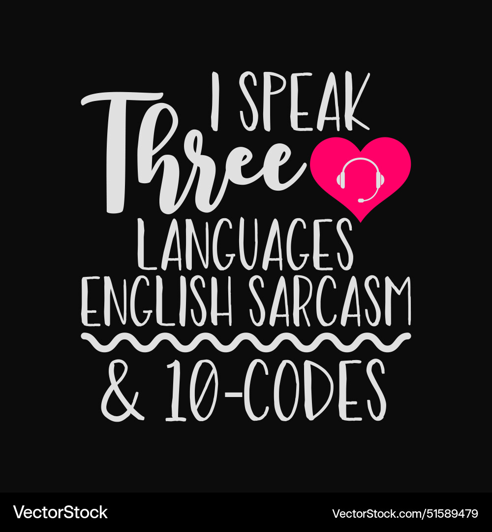 I speak three languages english sarcasm and 10-co Vector Image