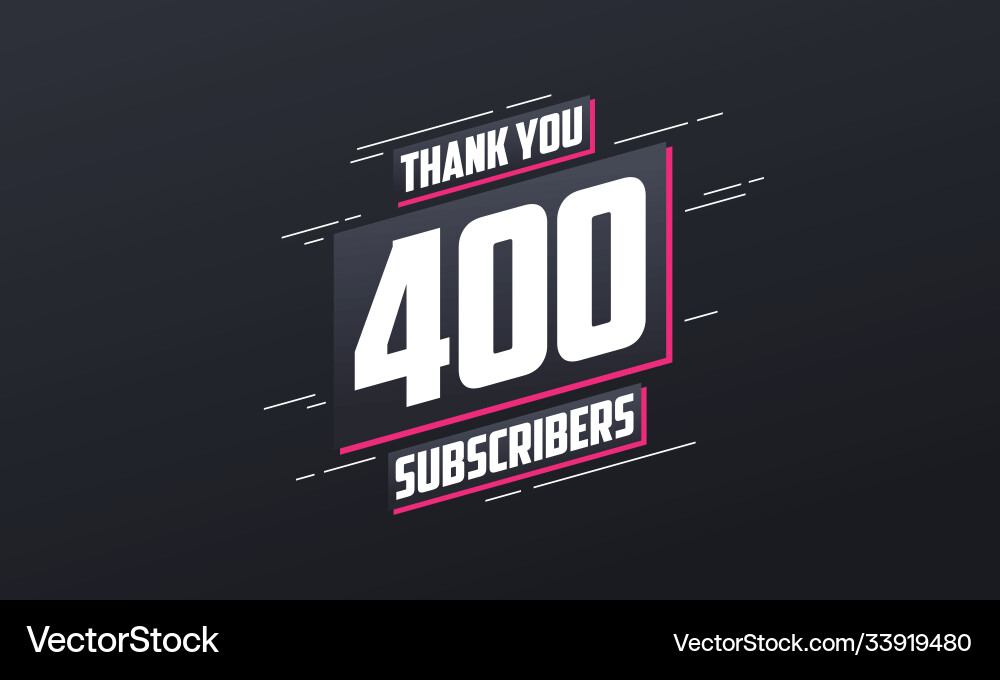 Thank you 400 subscribers Royalty Free Vector Image