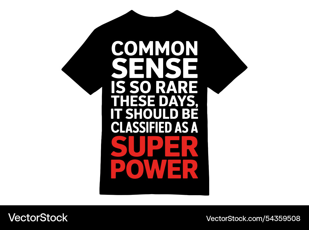 Common sense superpower bold statement t-shirt Vector Image