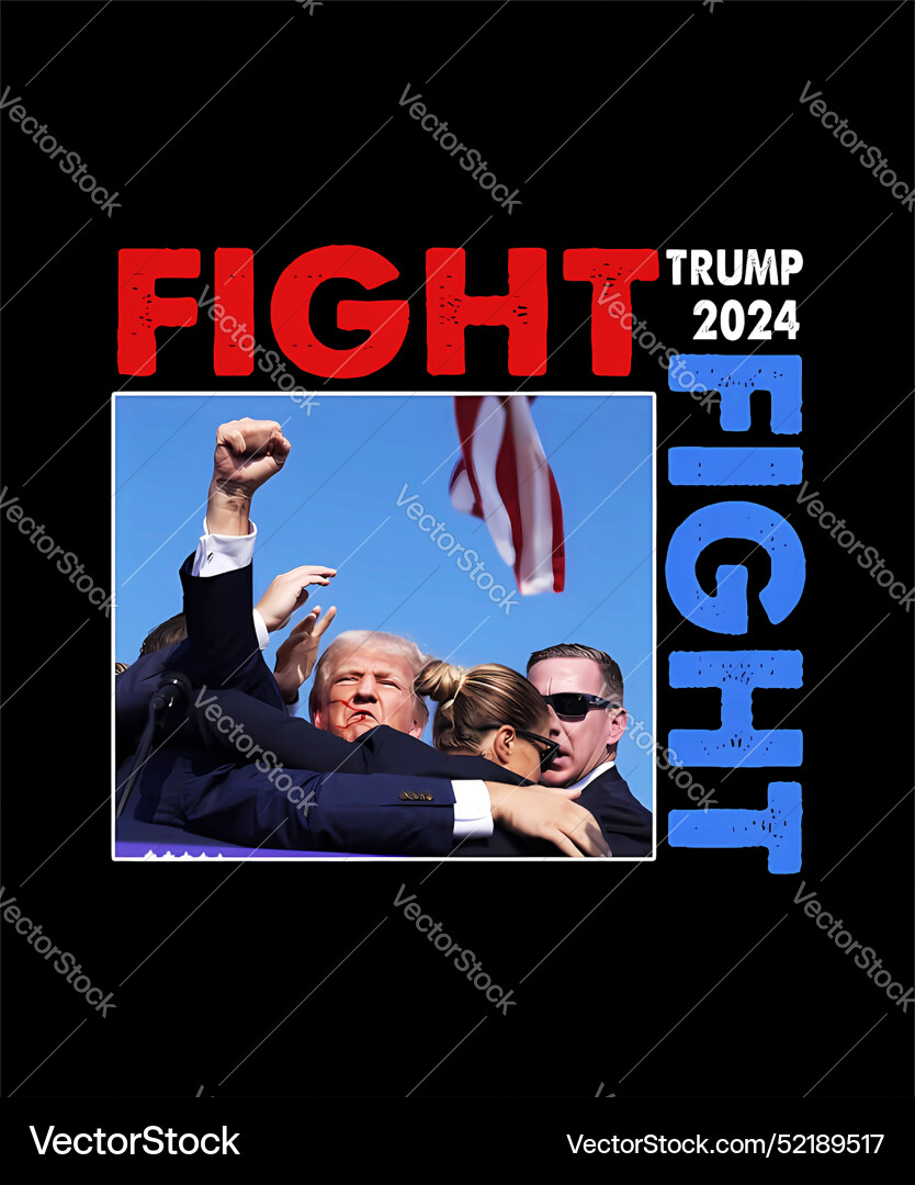 Trump fight 2024 Royalty Free Vector Image - VectorStock