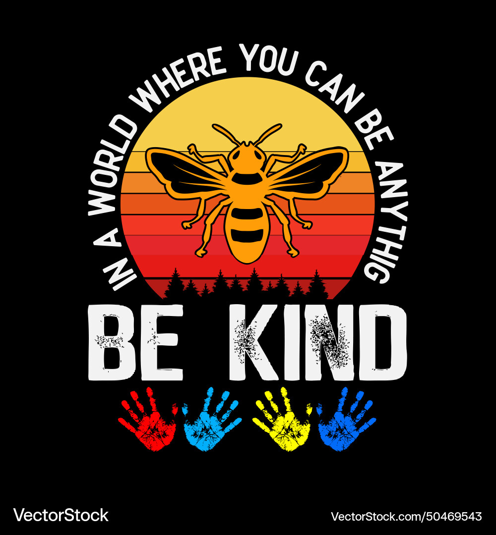 In a world where you can be anything kind bee Vector Image