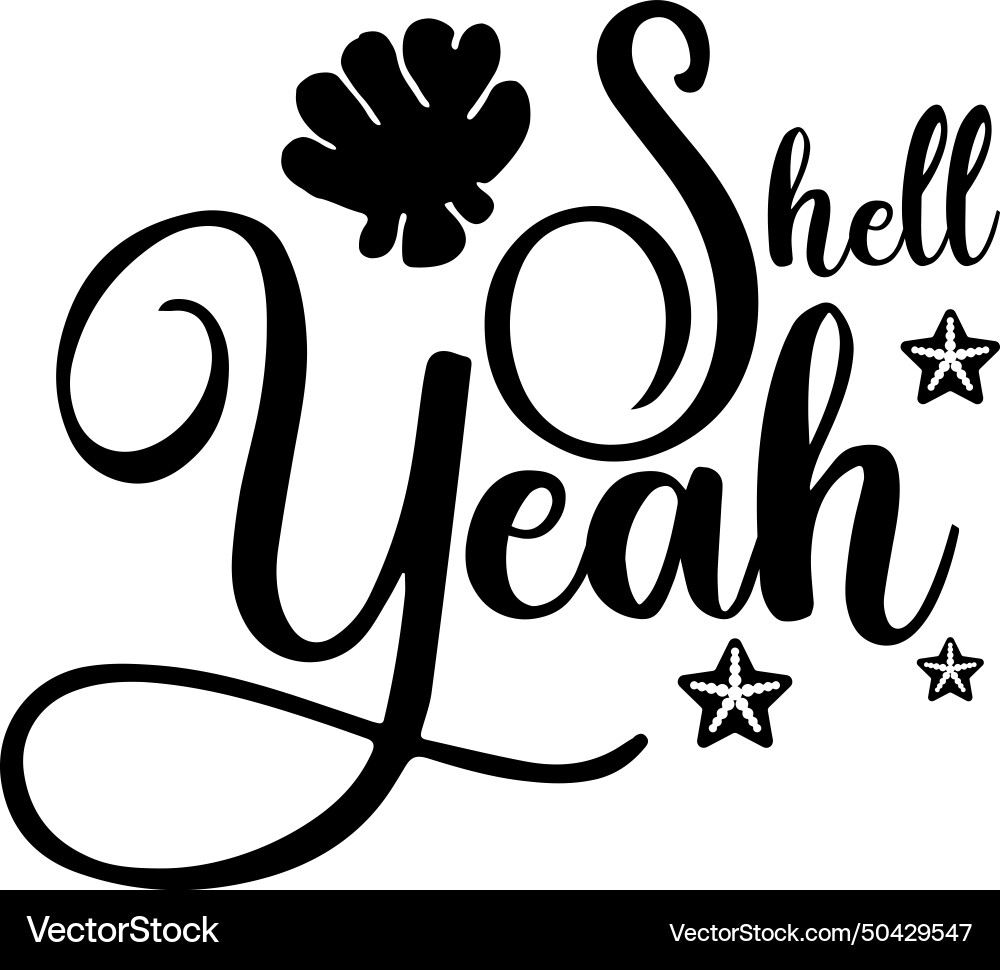 Shell yeah Royalty Free Vector Image - VectorStock