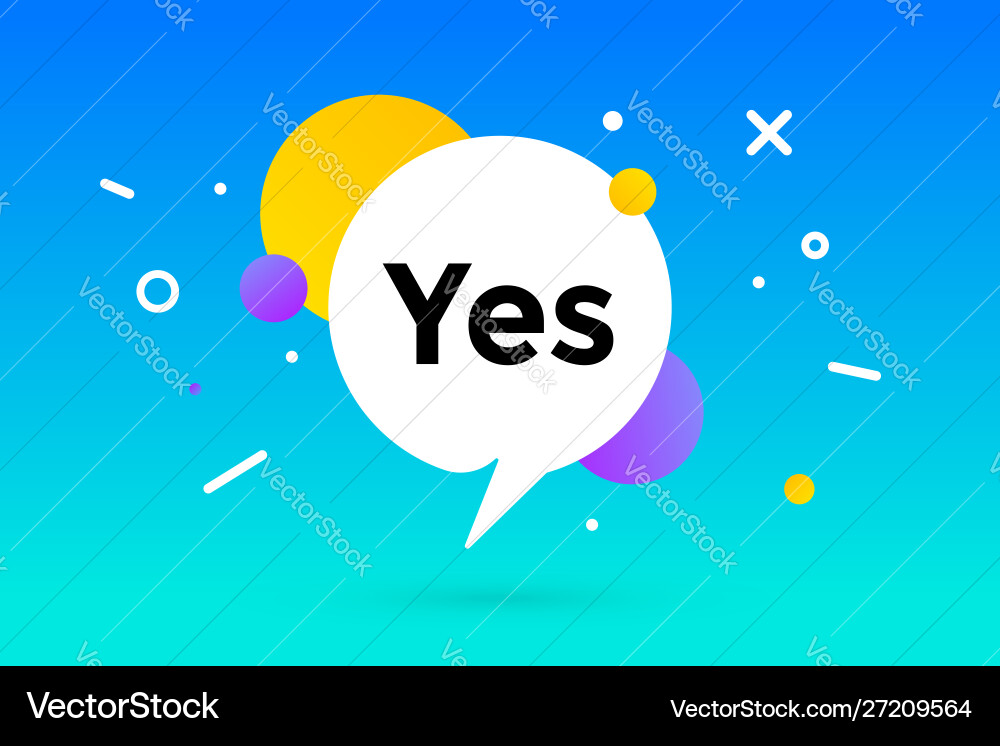 Yes banner speech bubble poster and sticker Vector Image