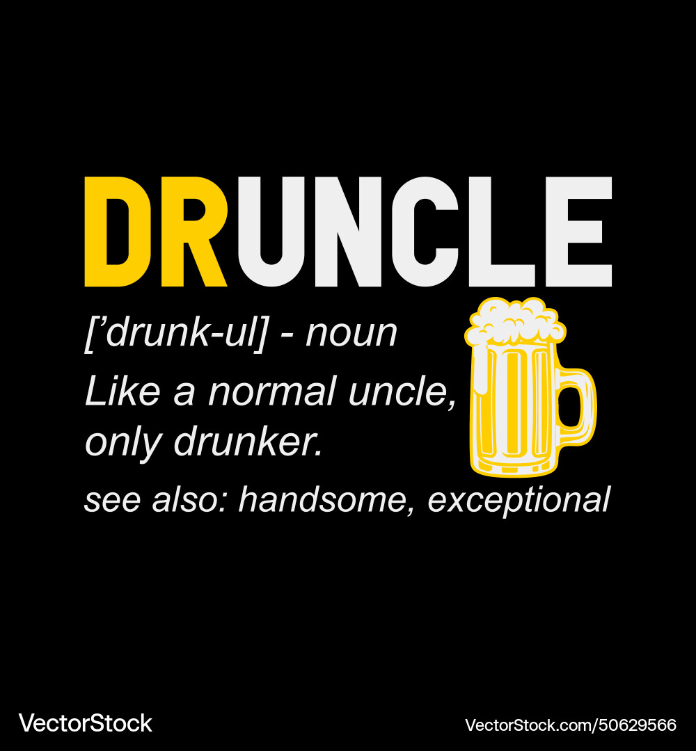 Druncle definition favorite uncle Royalty Free Vector Image