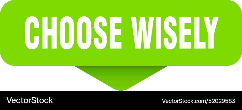 Choose wisely sticker sign Royalty Free Vector Image