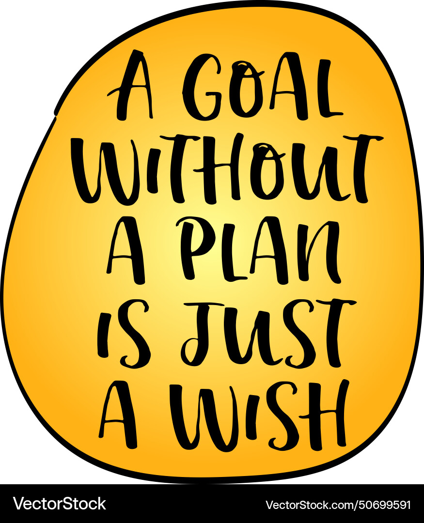 A goal without plan is just wish Royalty Free Vector Image